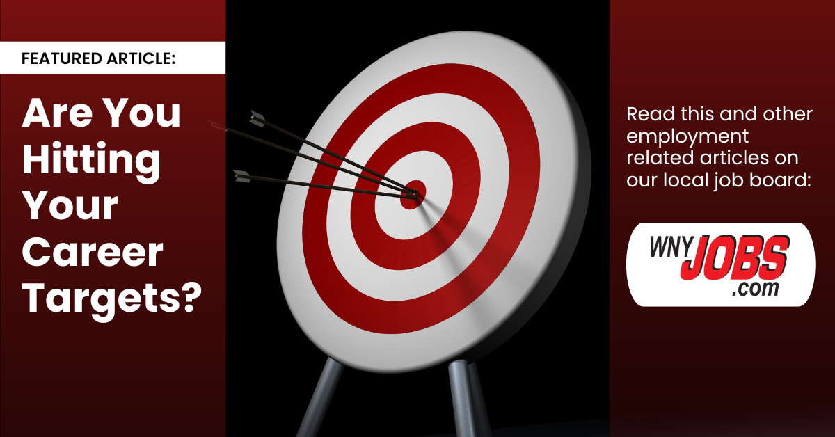 Are You Hitting Your Career Targets? – WNY Jobs